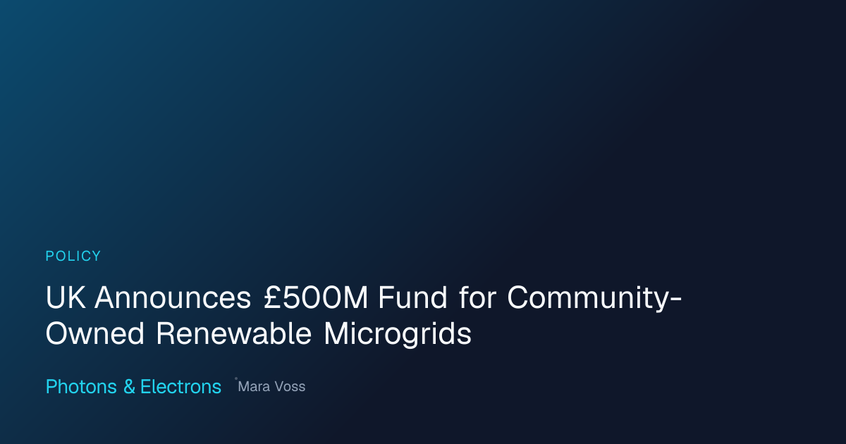 UK £500M Community Microgrid Initiative — Photons & Electrons